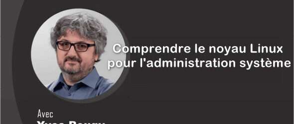 Comprendre le noyau Linux l’administration système - LeSScro